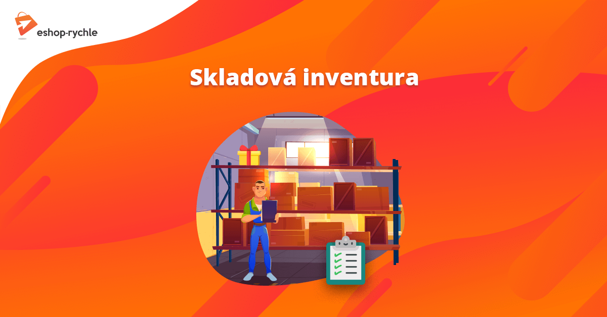 Skladová inventura - mějte sklad pod kontrolou! | Blog Eshop-rychle.cz