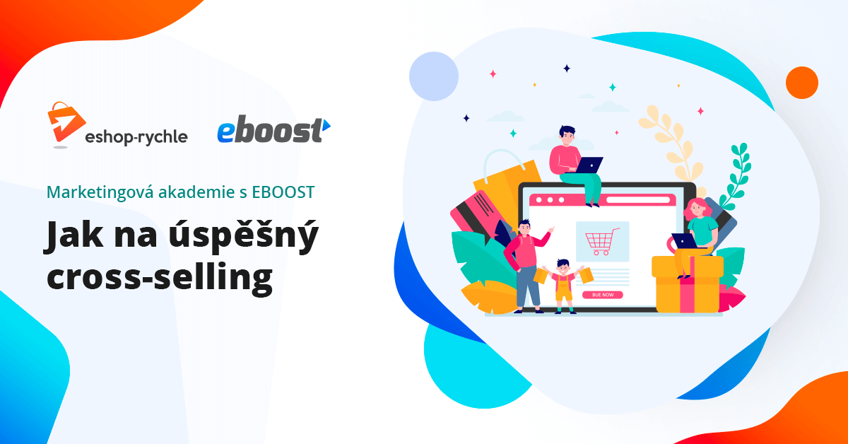 Marketingová akademie s EBOOST, 2. díl: Jak na úspěšný cross selling ...