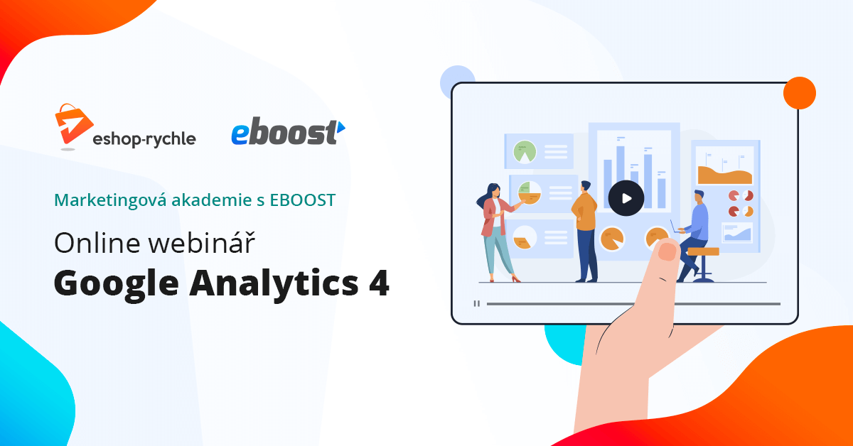 Marketingová akademie s EBOOST: Zhlédněte záznam webináře o Google Analytics 4 | Blog Eshop ...