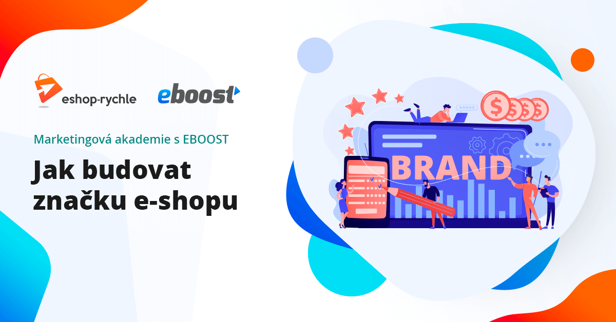 Marketingová akademie s EBOOST, 5. díl: Jak budovat značku e-shopu ...