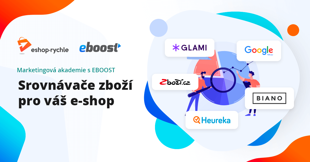 Marketingová akademie s EBOOST, 11. díl: Srovnávače zboží pro váš e-shop | Blog Eshop-rychle.cz