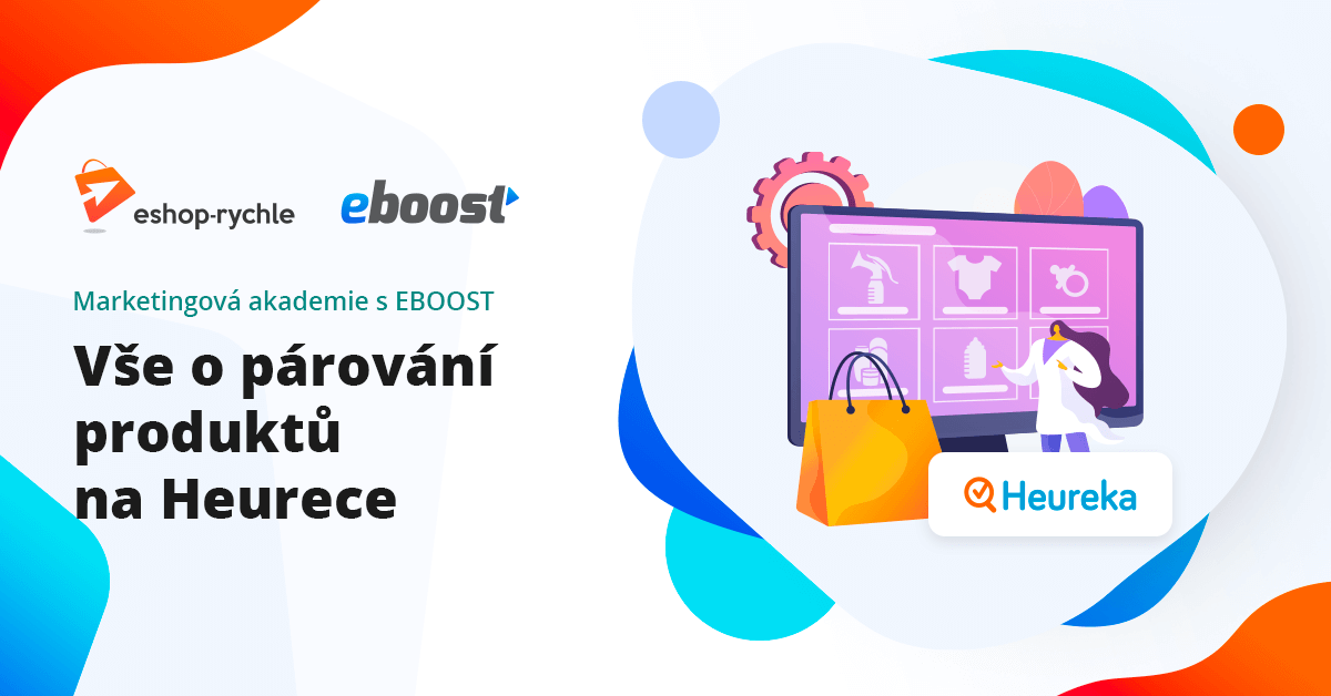 Marketingová akademie s EBOOST, 15. díl: Vše o párování produktů na Heurece | Blog Eshop-rychle.cz