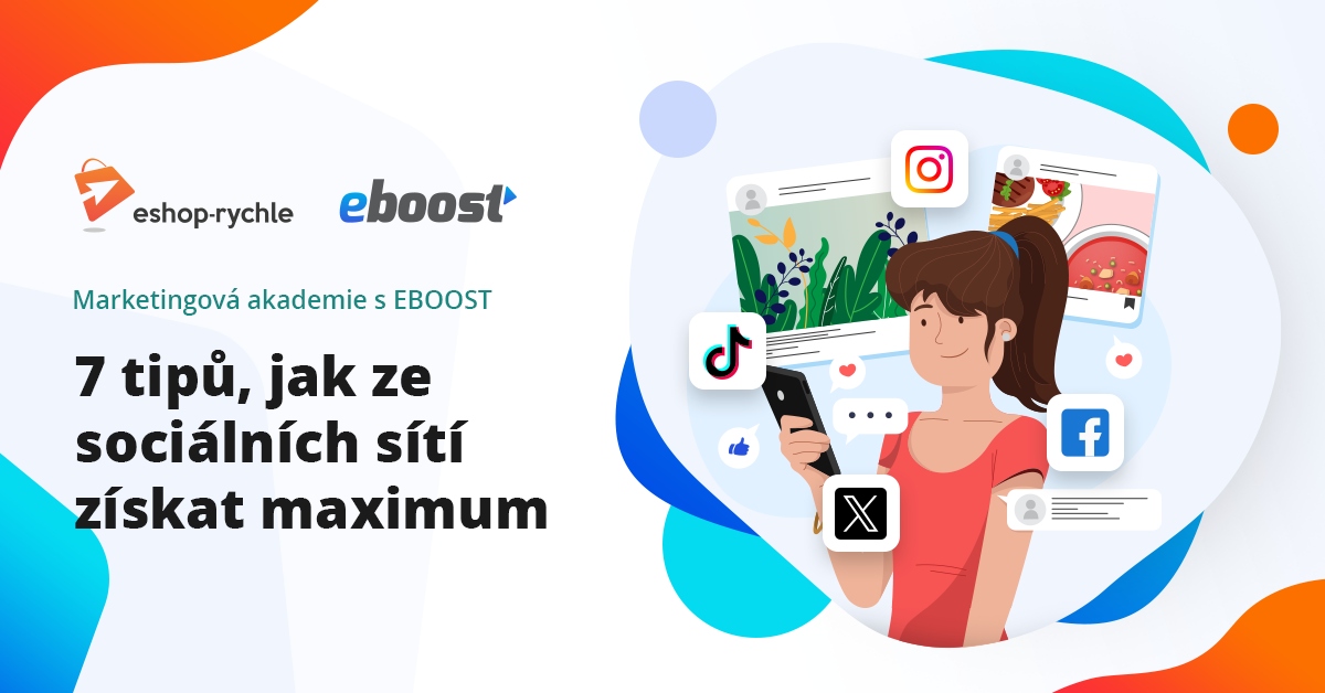 Marketingová akademie s EBOOST, 26. díl: 7 tipů, jak ze sociálních sítí dostat maximum | Blog ...